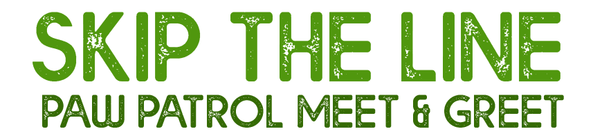 Member Exclusive Paw Patrol Meet and Greet Skip the Line Pass Opportunity!